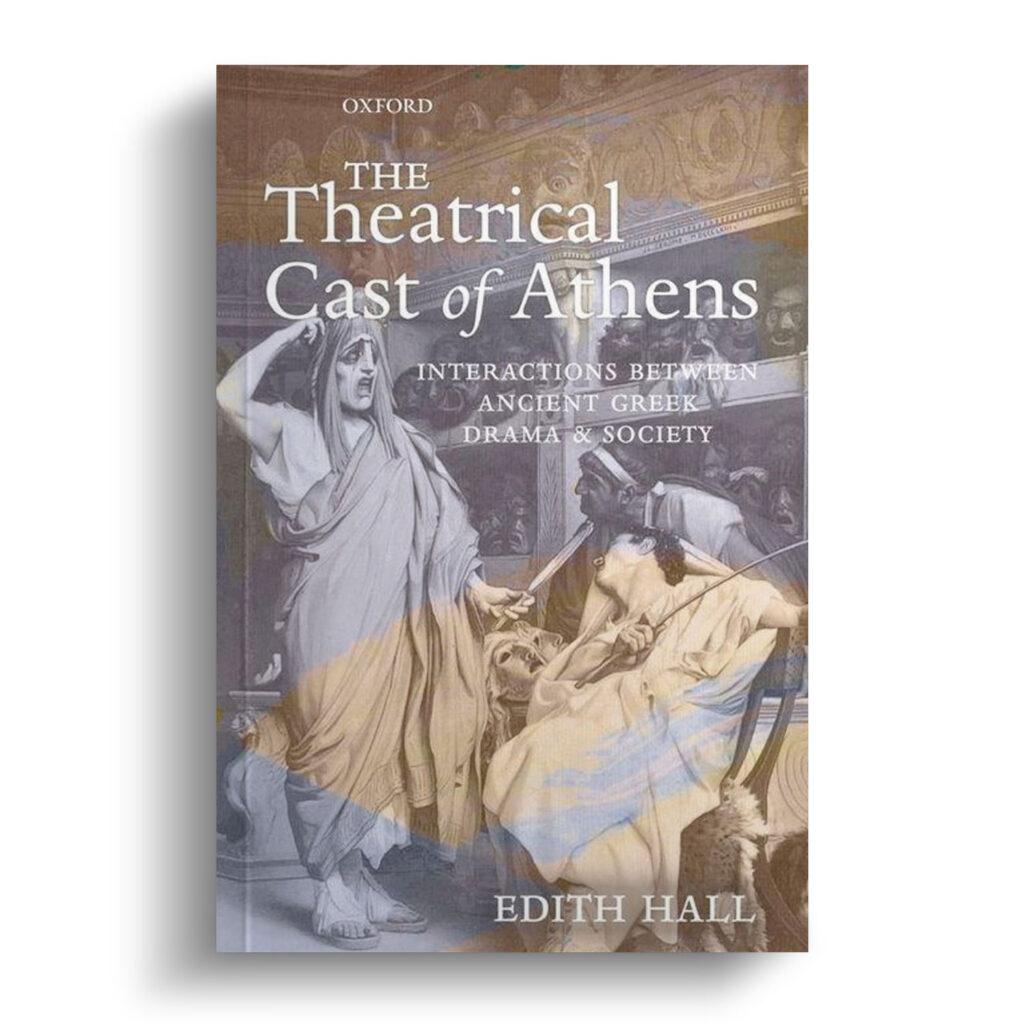 The Theatrical Cast of Athens: Interactions between Ancient Greek Drama ...