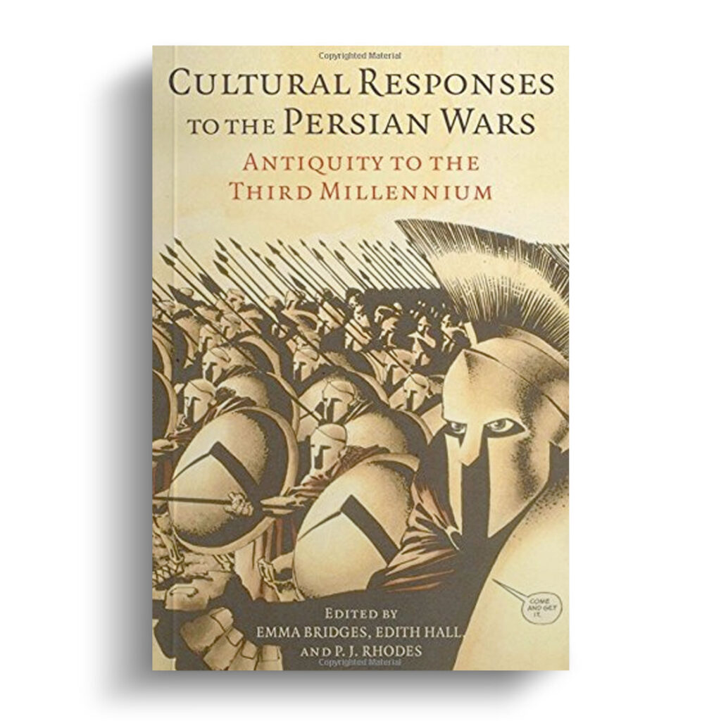 Cultural Responses to the Persian Wars: Antiquity to the Third ...